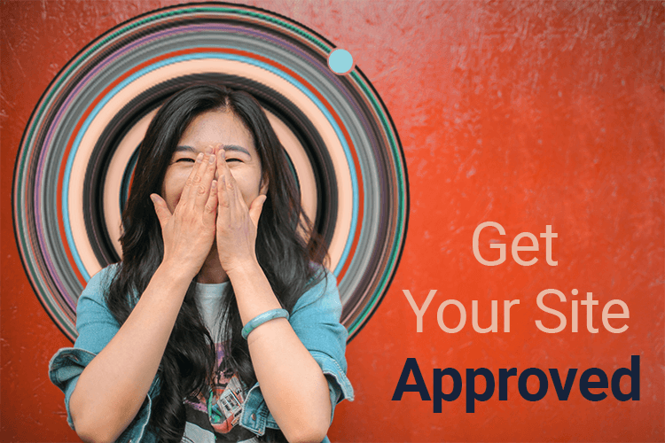 Insider Tips: How to Get Your Site Approved by Ad Providers